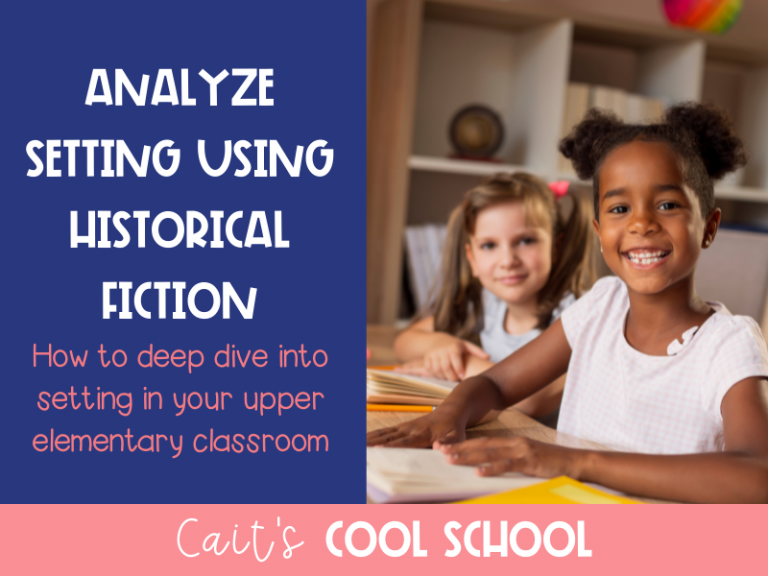 Analyze setting using historical fiction - Cait's Cool School